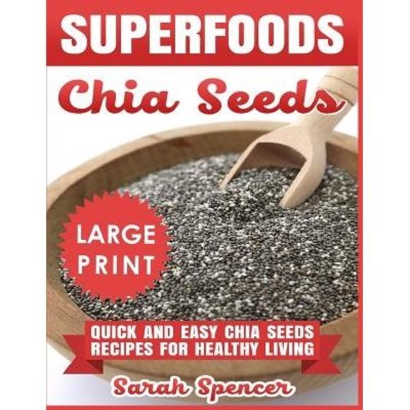 Sarah Spencer | Other | Superfoods Chia Seeds Large Print Edition Quick ...